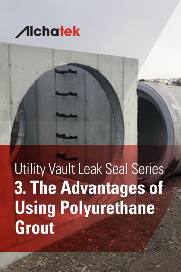 Utility Vault Leak Seal Series - 3. The Advantages of Using Polyurethane Grout